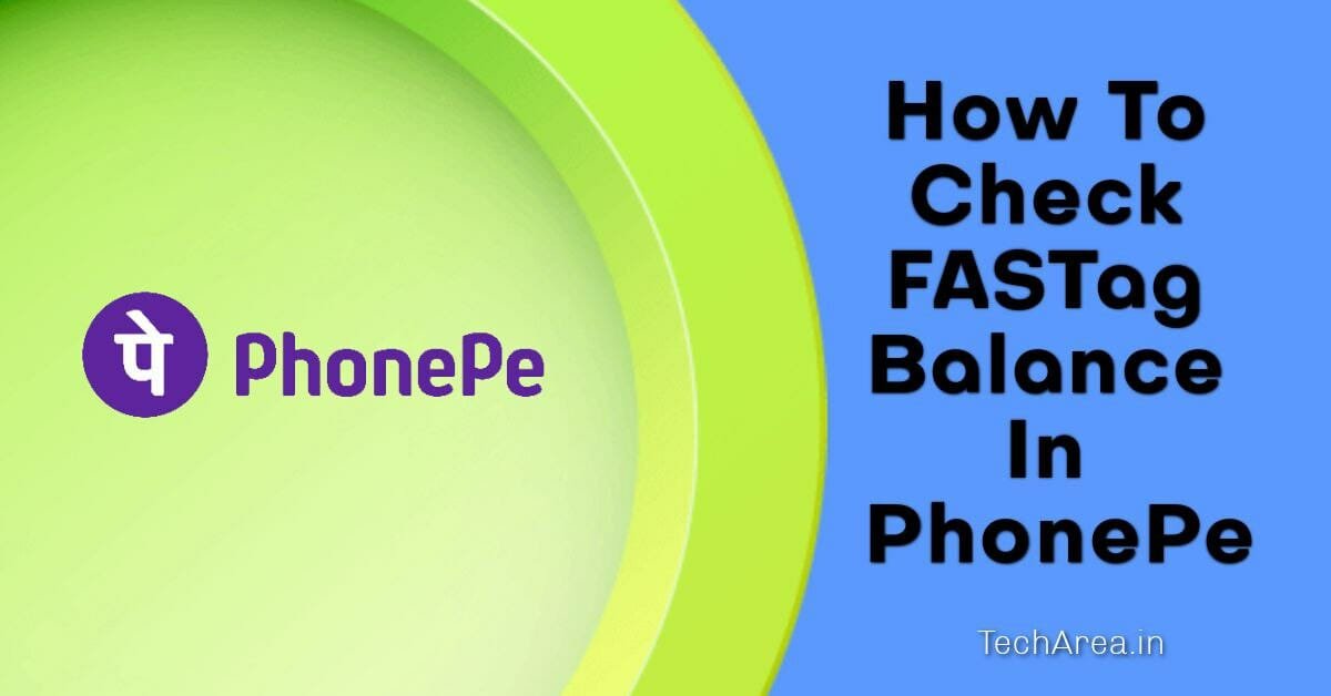 How To Check FASTag Balance In PhonePe TechArea